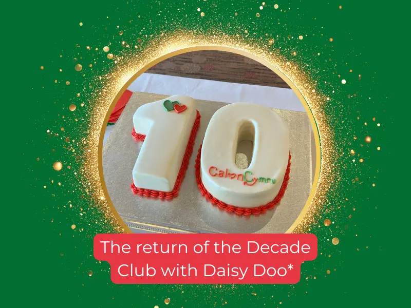 The Return of the Decade Club with Daisy Doo* | Calon Cymru Fostering